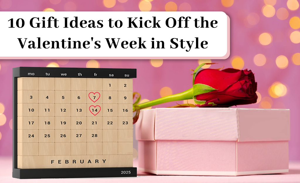 10 Gift Ideas to Kick Off the Valentine's Week in Style