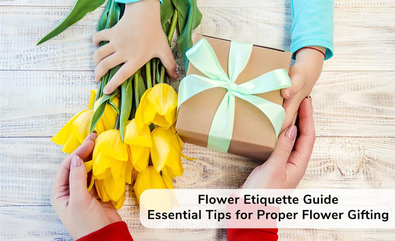 Flower Etiquette Guide - Essential Tips for Proper Flower Gifting